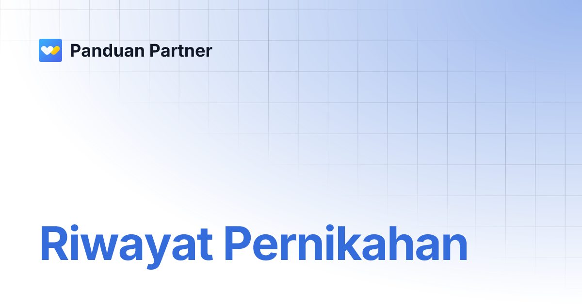 Riwayat Pernikahan | Panduan Partner